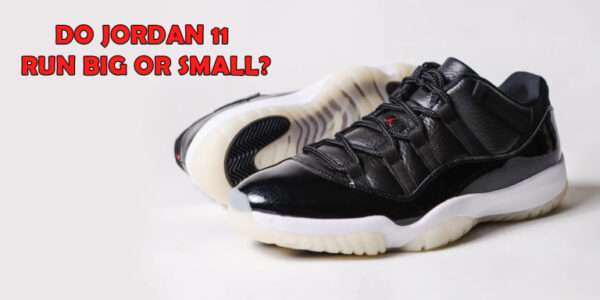 Do Jordan 11 Run Big or Small? Jordan 11 Size Chart | Chooze Shoes